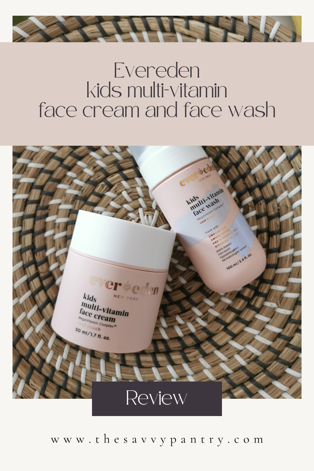 Evereden Multi-Vitamin Face Wash and Face Cream Review – The Savvy Pantry